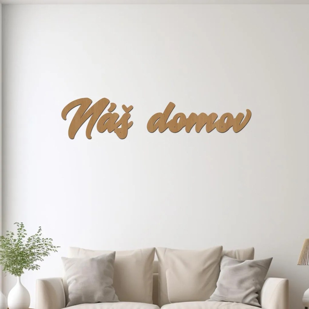 dřevo života Dřevěný nápis NÁŠ DOMOV Zvolte rozměr (cm): 60x13, Zvolte barvu dekoru: Buk