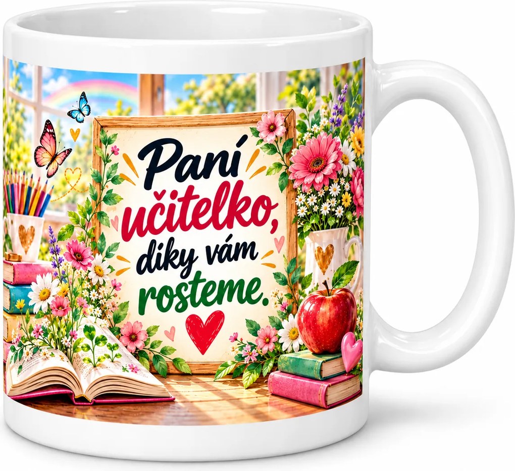 Srdcem darované Hrnek pro paní učitelku – Paní učitelko, díky vám rosteme. ❤️ – 300 ml