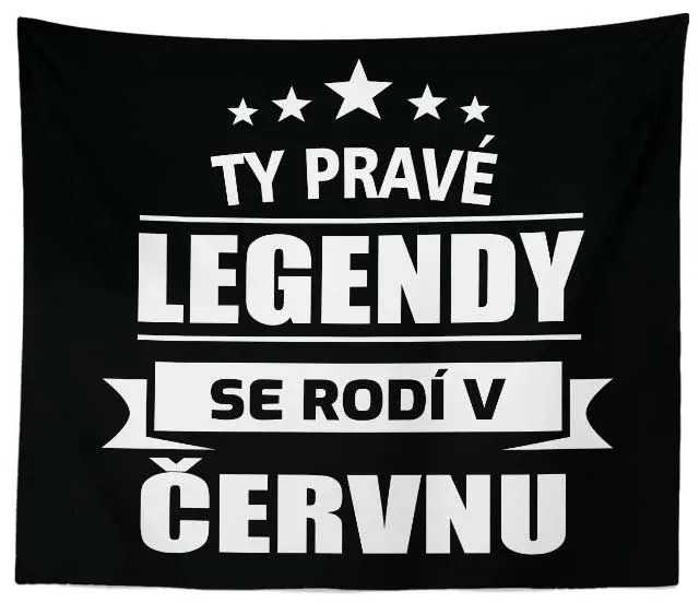 Sablio Deka Ty pravé legendy se rodí v červnu: 150x120 cm