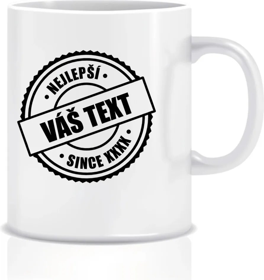 Personalizovaný klasický bílý hrníček 300 ml - nejlepší xx SINCE xx