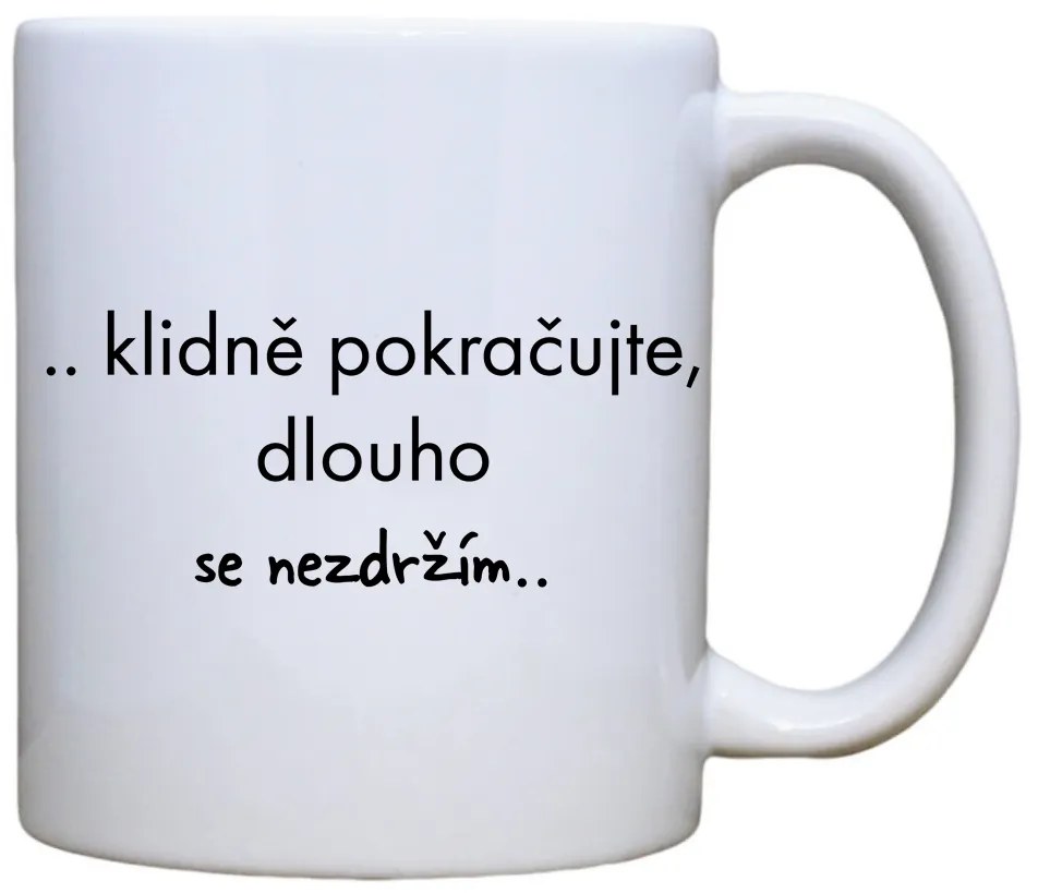 Super plecháček Keramický hrnek s potiskem Klidně pokračujte Objem a motiv: 550 ml bílý uvnitř