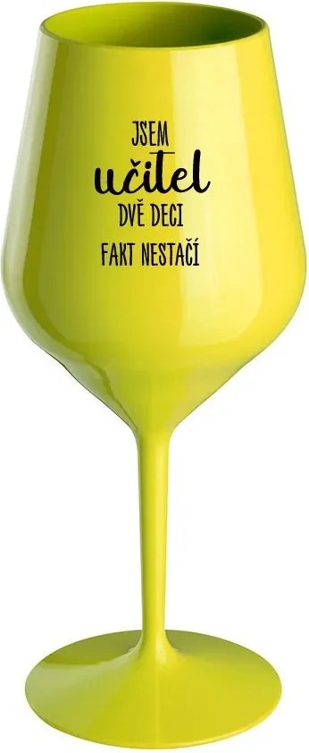JSEM UČITEL, DVĚ DECI FAKT NESTAČÍ - žlutá nerozbitná sklenice na víno 470 ml