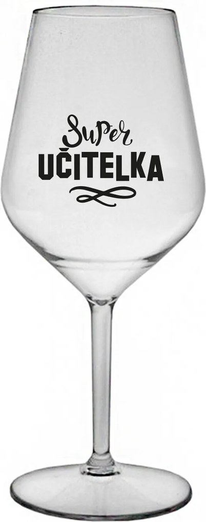 SUPER UČITELKA - čirá nerozbitná sklenice na víno 470 ml