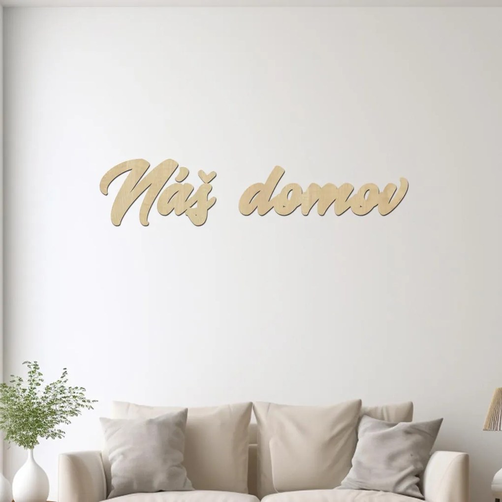 dřevo života Dřevěný nápis NÁŠ DOMOV Zvolte rozměr (cm): 60x13, Zvolte barvu dekoru: Buk