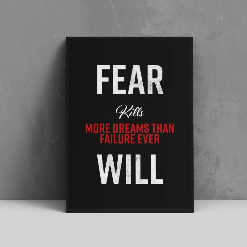 Pixada Fear Kills Dreams - motivační obraz Velikost: B2 - 50x70 cm, Volba rámu: s černým rámem