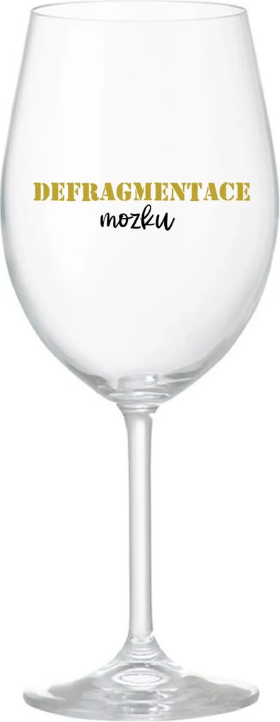 DEFRAGMENTACE MOZKU - čirá sklenice na víno 350 ml
