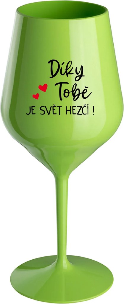 DÍKY TOBĚ JE SVĚT HEZČÍ! - zelená nerozbitná sklenice na víno 470 ml