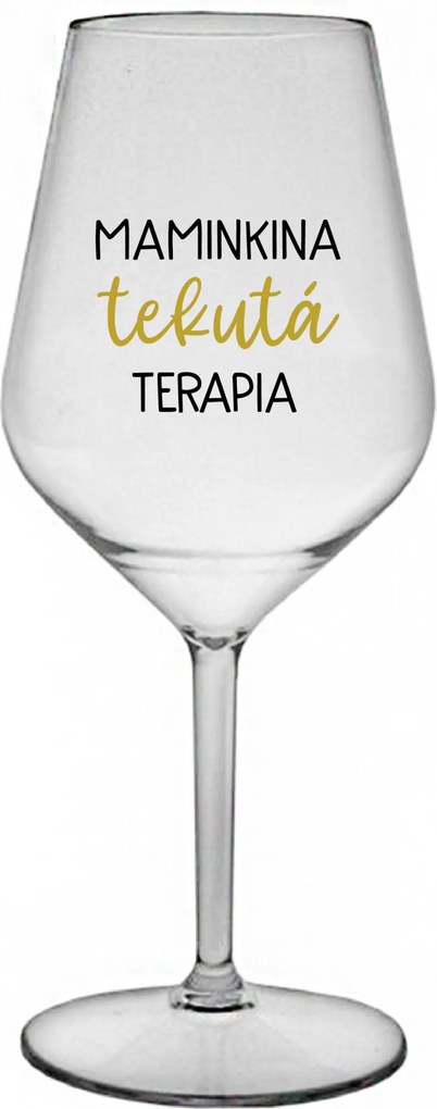 MAMINKINA TEKUTÁ TERAPIA - priehľadný nerozbitný pohár na víno 470 ml