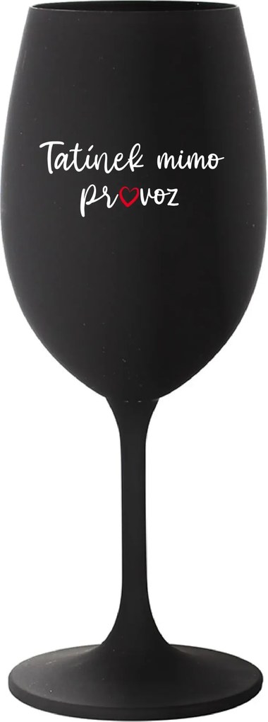 TATÍNEK MIMO PROVOZ - černá sklenice na víno 350 ml