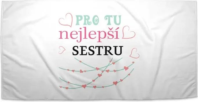Sablio Ručník Pro tu nejlepší sestru - 50x100 cm