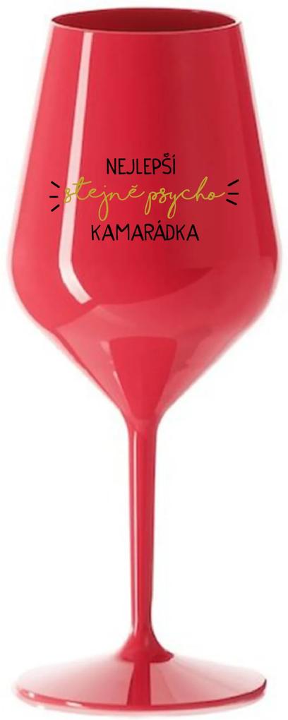 NEJLEPŠÍ STEJNĚ PSYCHO KAMARÁDKA - červená nerozbitná sklenice na víno 470 ml