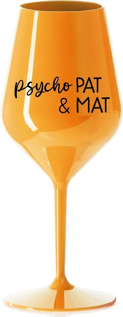 PSYCHO PAT&MAT - oranžová nerozbitná sklenice na víno 470 ml