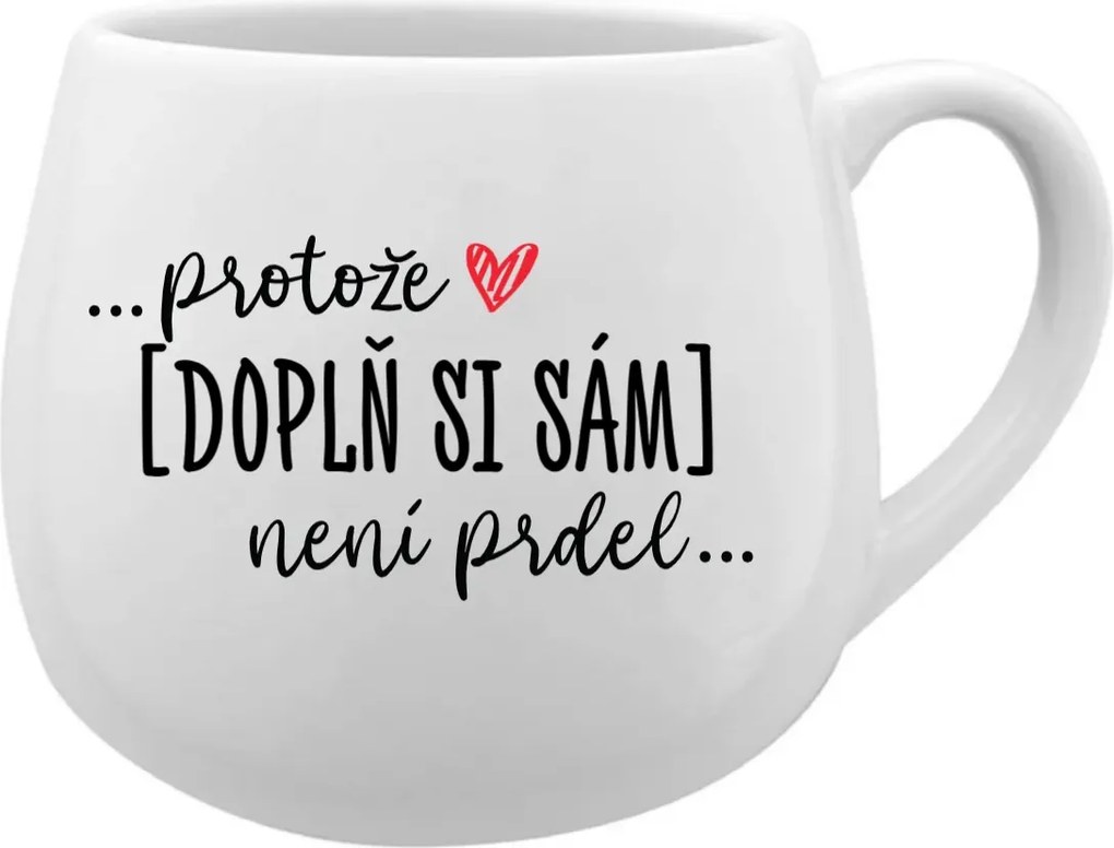 Personalizovaný keramický hrníček - Protože [doplň si sám] není prdel