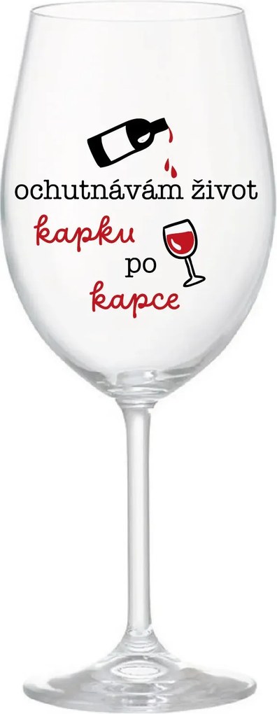 OCHUTNÁVÁM ŽIVOT KAPKU PO KAPCE - čirá sklenice na víno 350 ml