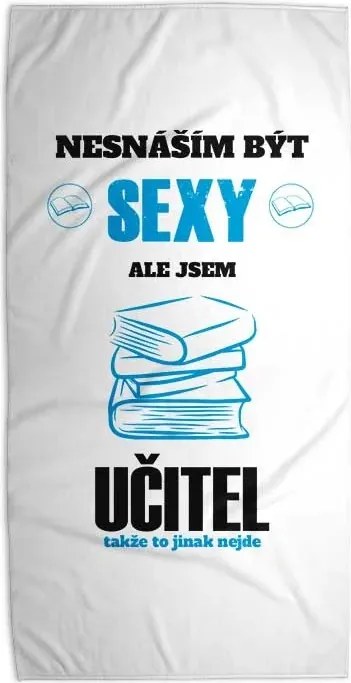 Sablio Ručník Nesnáším být sexy, ale jsem učitel - 50x100 cm