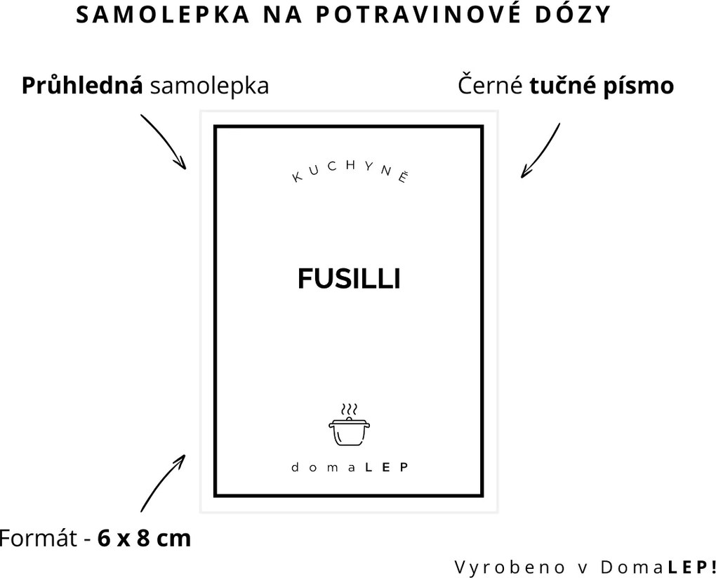 FUSILLI - omyvatelná samolepka na dózu, výběr rozměrů Ø 5 cm / 5 x 5 cm / 6 x 8 cm | DomaLEP tvar: OBDÉLNÍK, barva: PRŮHLEDNÁ - ČERNÉ písmo, velikost: š. 6 cm x v. 8 cm – základní písmo