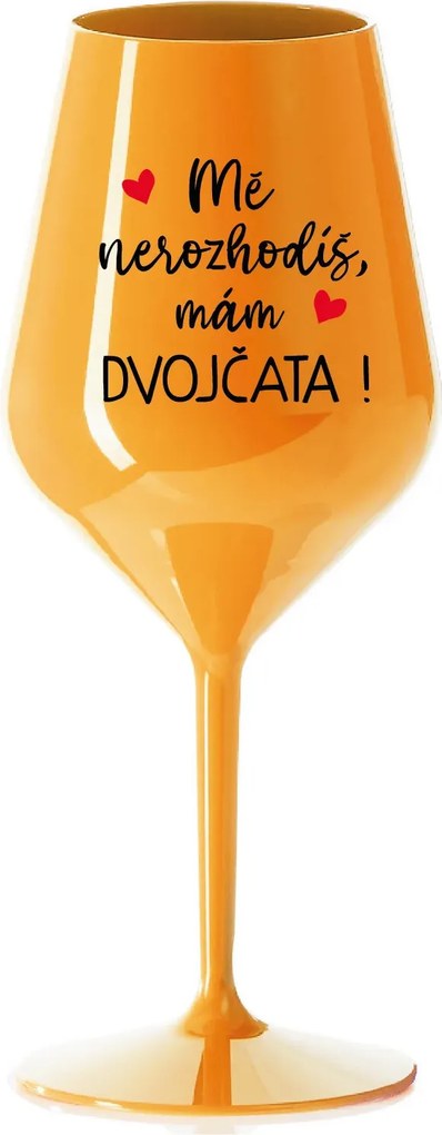 MĚ NEROZHODÍŠ, MÁM DVOJČATA! - oranžová nerozbitná sklenice na víno 470 ml