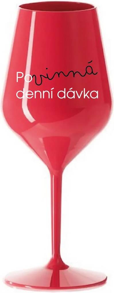 POVINNÁ DENNÍ DÁVKA - červená nerozbitná sklenice na víno 470 ml