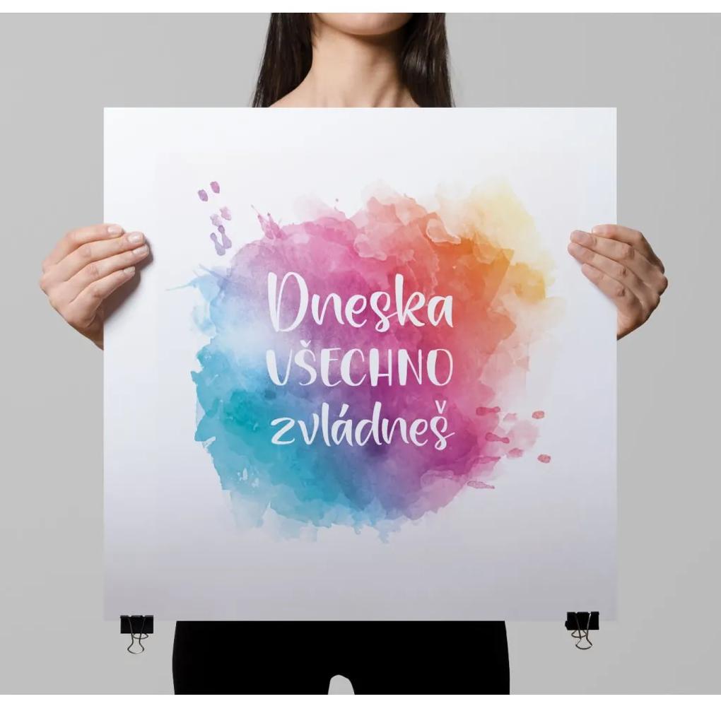 Plakát - Dneska všechno zvládneš FeelHappy.cz Velikost plakátu: 120 x 120 cm