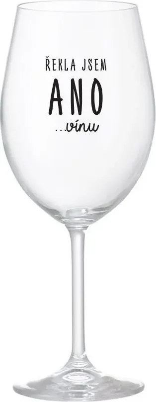 ŘEKLA JSEM ANO...VÍNU - čirá sklenice na víno 350 ml