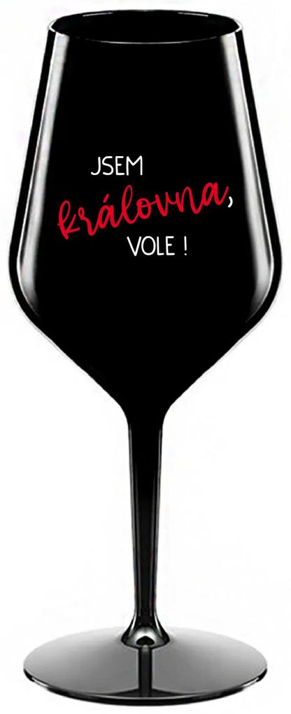 JSEM KRÁLOVNA, VOLE! - černá nerozbitná sklenice na víno 470 ml