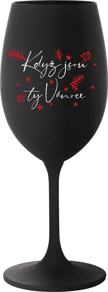 KDYŽ JSOU TY VÁNOCE - černá sklenice na víno 350 ml