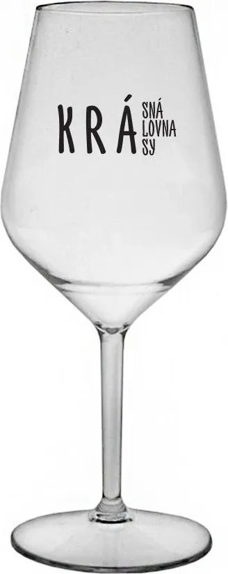 KRÁSNÁ KRÁLOVNA KRÁSY - čirá nerozbitná sklenice na víno 470 ml
