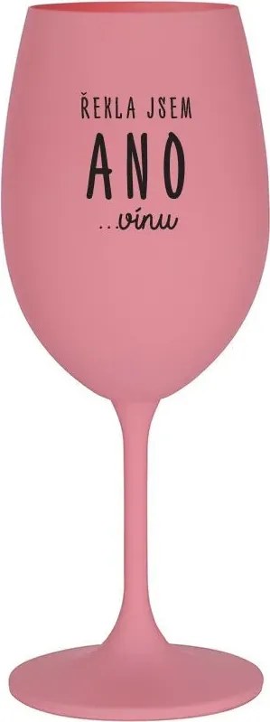 ŘEKLA JSEM ANO...VÍNU - růžová sklenice na víno 350 ml