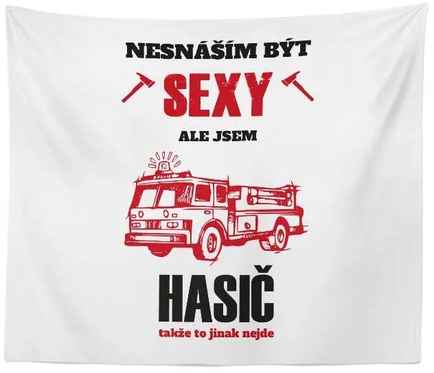 Sablio Deka Nesnáším být sexy, ale jsem hasič: 150x120 cm