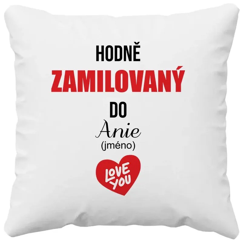 Hodně zamilovaný do ... (jméno) - polštář s potiskem