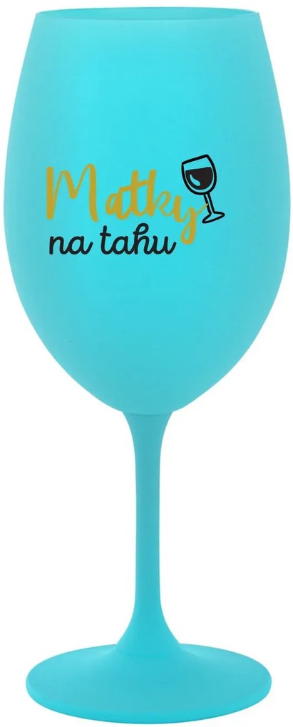 MATKY NA TAHU - tyrkysová sklenice na víno 350 ml