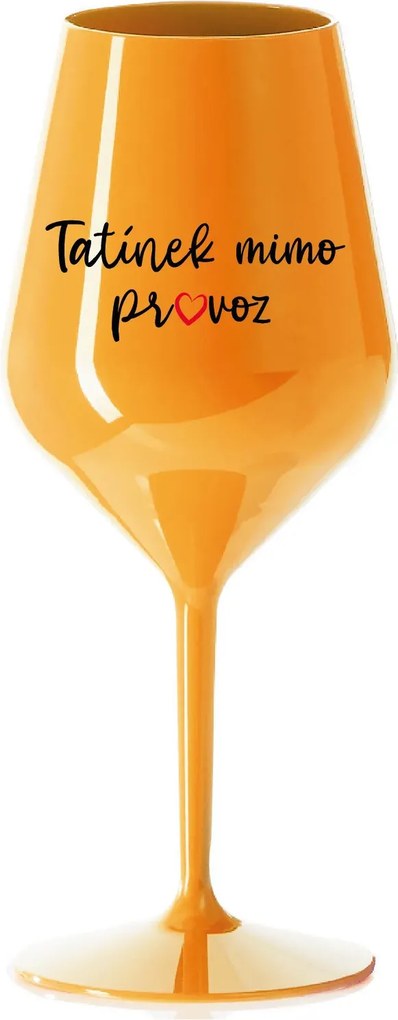 TATÍNEK MIMO PROVOZ - oranžová nerozbitná sklenice na víno 470 ml
