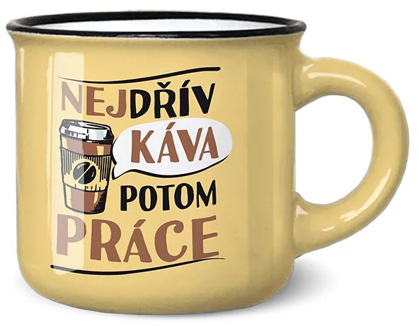 Minihrníčky Mini hrneček na kávu Nejdřív káva potom práce