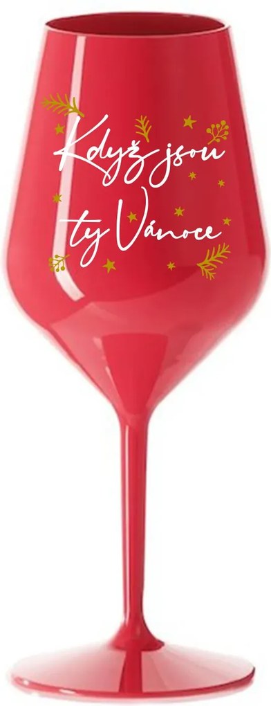 KDYŽ JSOU TY VÁNOCE - červená nerozbitná sklenice na víno 470 ml