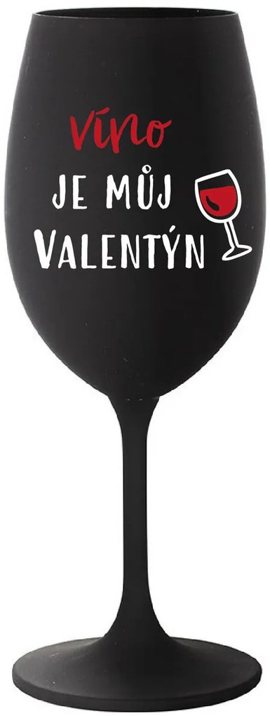 VÍNO JE MŮJ VALENTÝN - černá vtipná sklenička na víno 350 ml