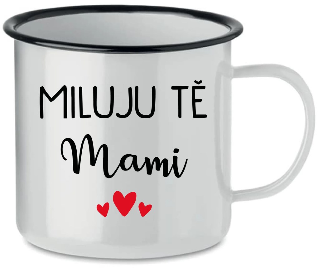 MILUJU TĚ MAMI - bílý plecháček 350 ml