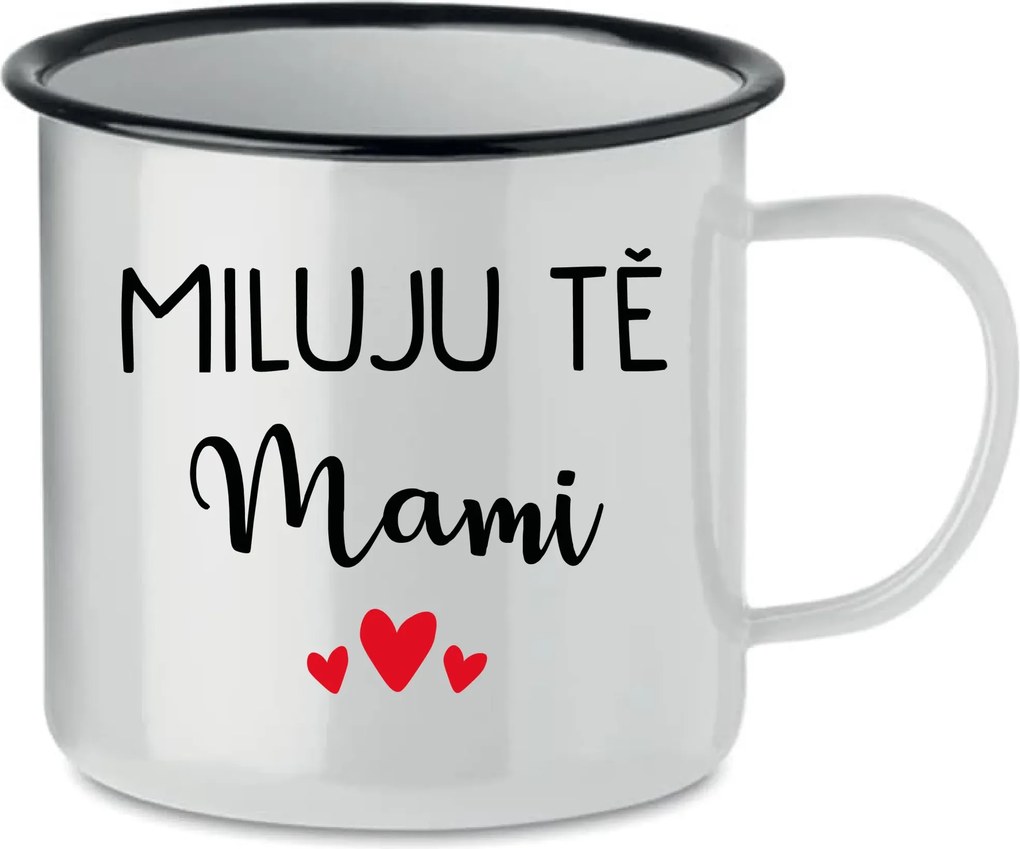 MILUJU TĚ MAMI - bílý plecháček 350 ml