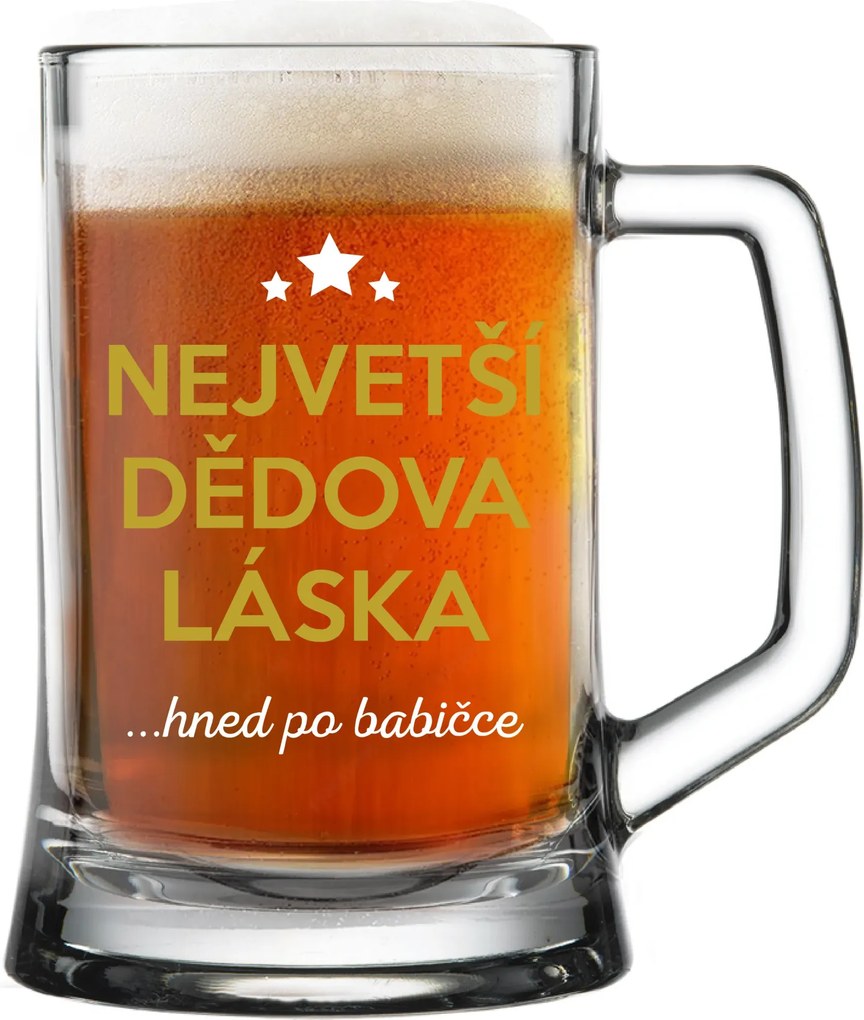 NEJVĚTŠÍ DĚDOVA LÁSKA...HNED PO BABIČCE - pivní sklenice 0,5 l