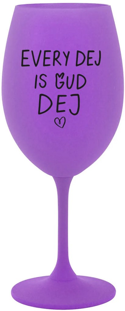 EVERY DEJ IS GUD DEJ - fialová sklenice na víno 350 ml