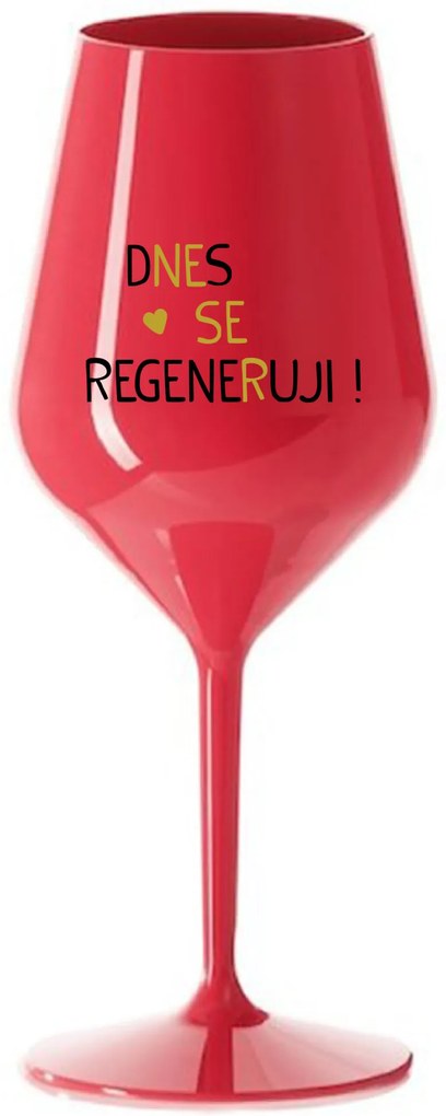 DNES SE REGENERUJI! - červená nerozbitná sklenice na víno 470 ml