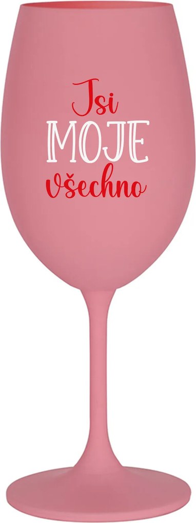 JSI MOJE VŠECHNO - růžová sklenice na víno 350 ml