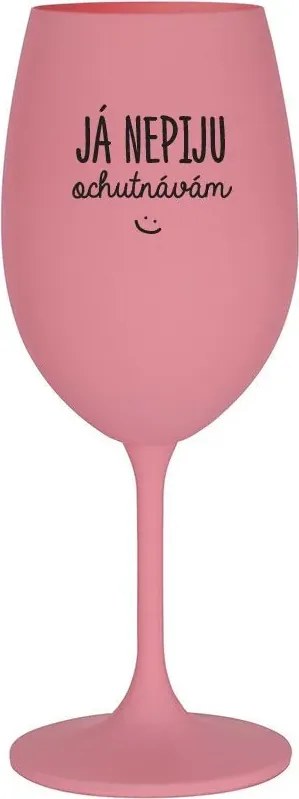 JÁ NEPIJU, OCHUTNÁVÁM - růžová sklenice na víno 350 ml