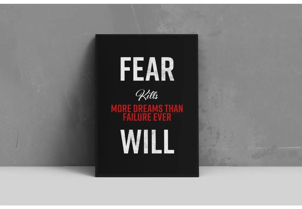 Pixada Fear Kills Dreams - motivační obraz Velikost: B2 - 50x70 cm, Volba rámu: s bílým rámem