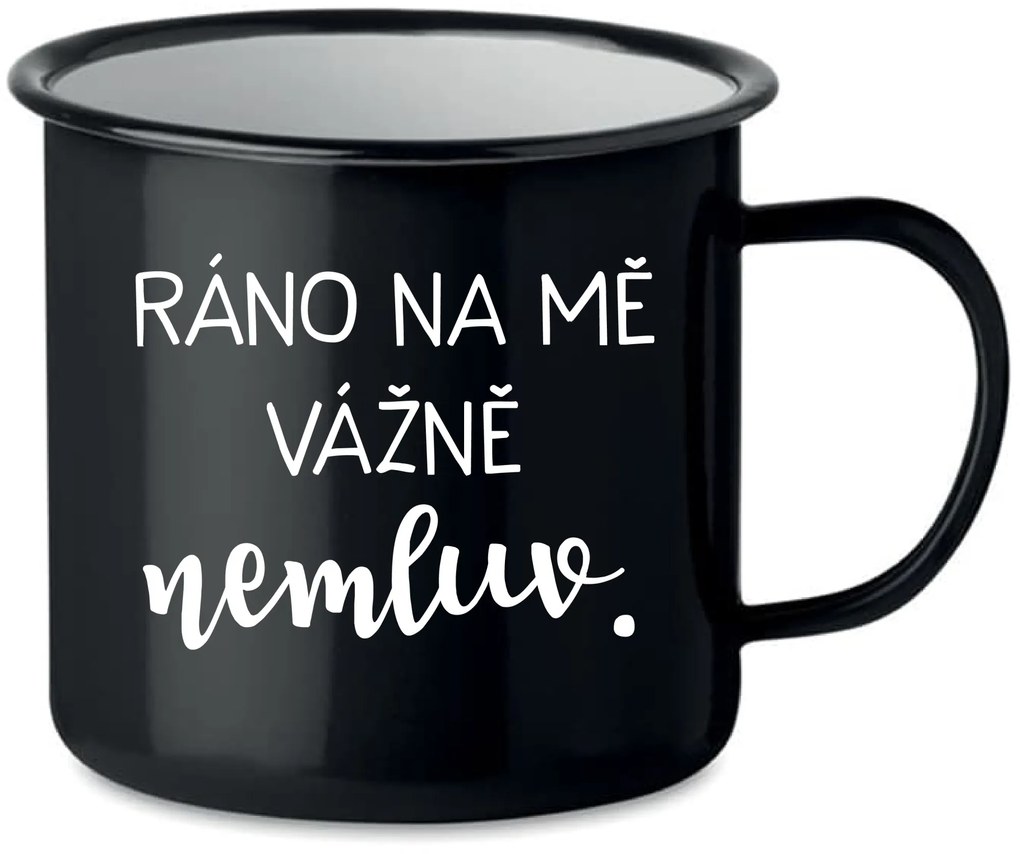 RÁNO NA MĚ VÁŽNĚ NEMLUV. - černý plecháček 350 ml