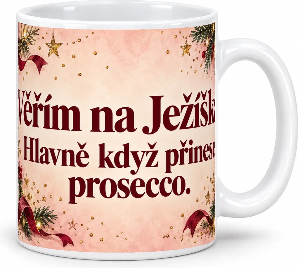 Vánoční hrnek 300 ml – Věřím na Ježíška a prosecco
