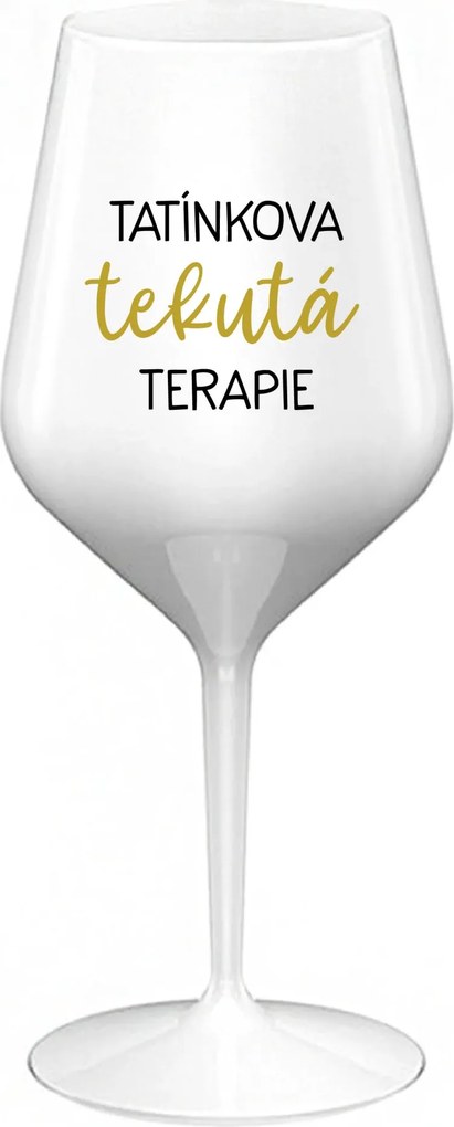 TATÍNKOVA TEKUTÁ TERAPIE - bílá nerozbitná sklenice na víno 470 ml