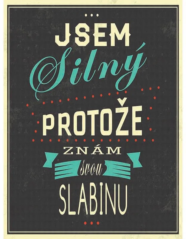 Cedule Jsem silný protože znám tvou slabinu