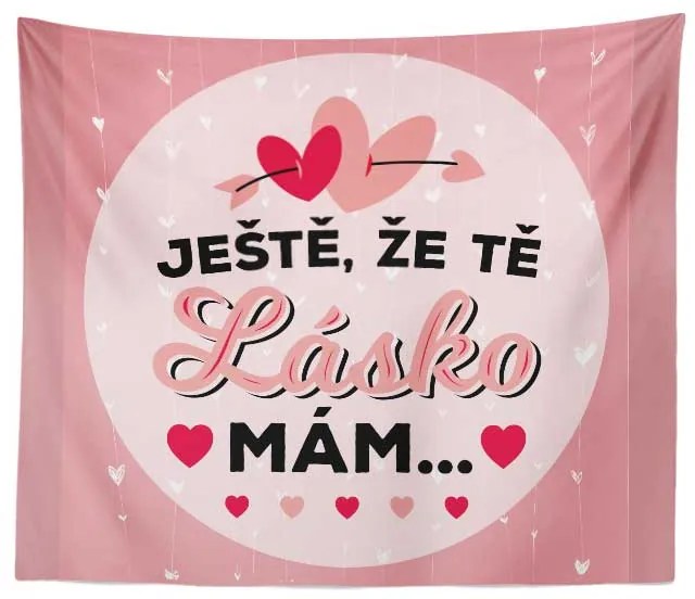 Sablio Deka Ještě, že tě lásko mám: 150x120 cm