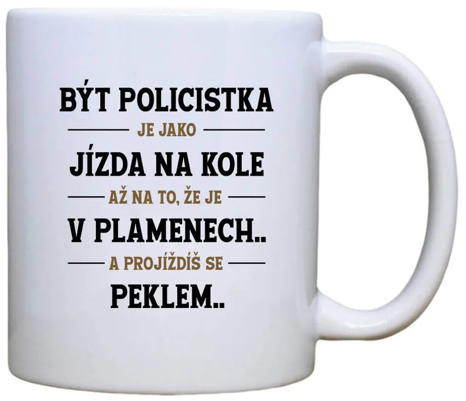 Super plecháček Keramický hrnek s potiskem Být policistka Objem a motiv: 300 ml černý lem