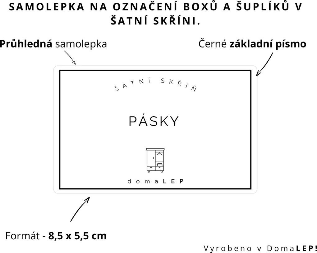 PÁSKY - Samolepka na šuplíky a boxy do šatní skříně, 8,5 x 5,5 cm - DomaLEP varianta: SAMOLEPKA, barva: PRŮHLEDNÁ - ČERNÉ písmo, velikost: š. 8,5 cm x v. 5,5 cm - tučné písmo